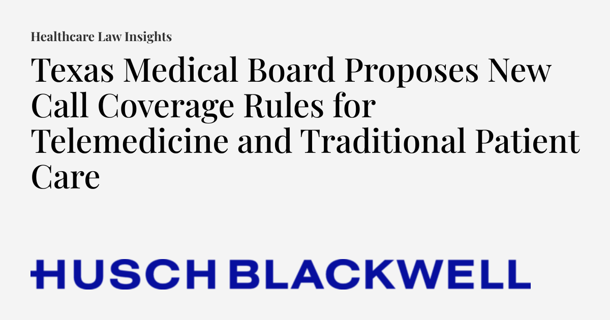 Texas Medical Board Proposes New Call Coverage Rules for Telemedicine ...