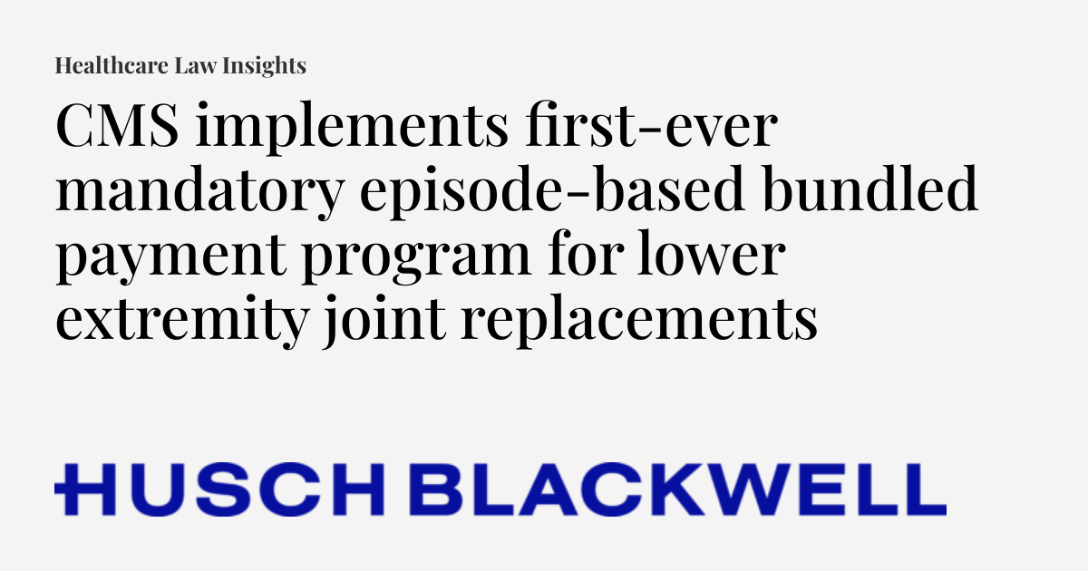 CMS implements first-ever mandatory episode-based bundled payment ...