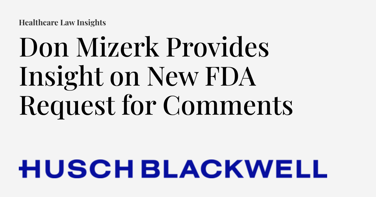 Don Mizerk Provides Insight on New FDA Request for Comments ...