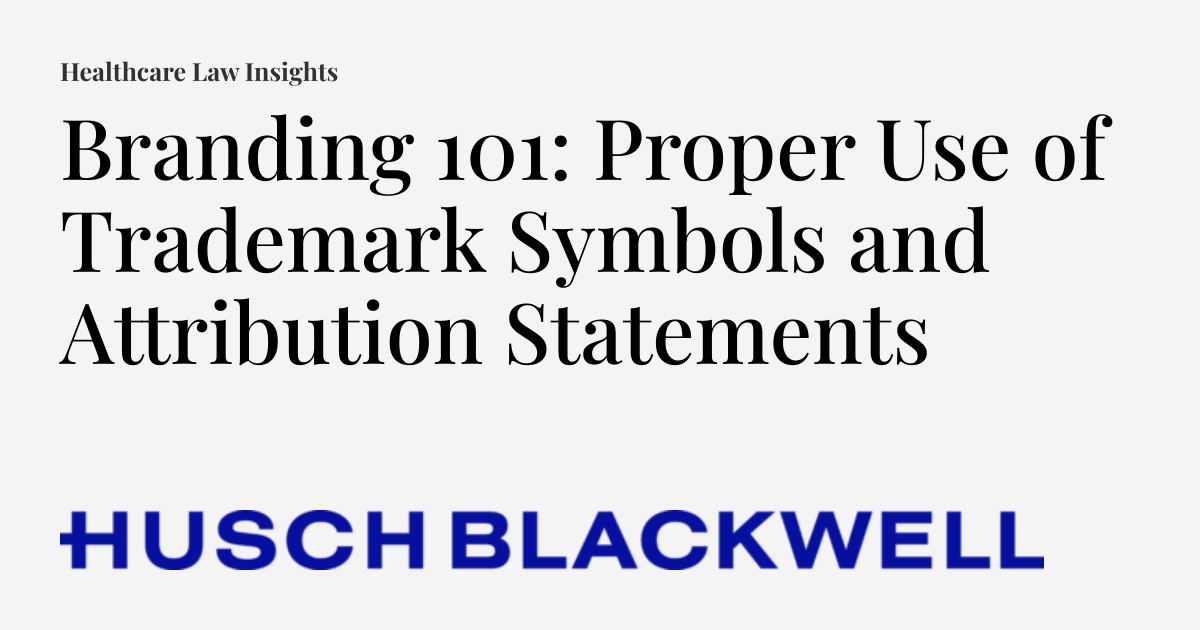 Branding 101: Proper Use of Trademark Symbols and Attribution ...