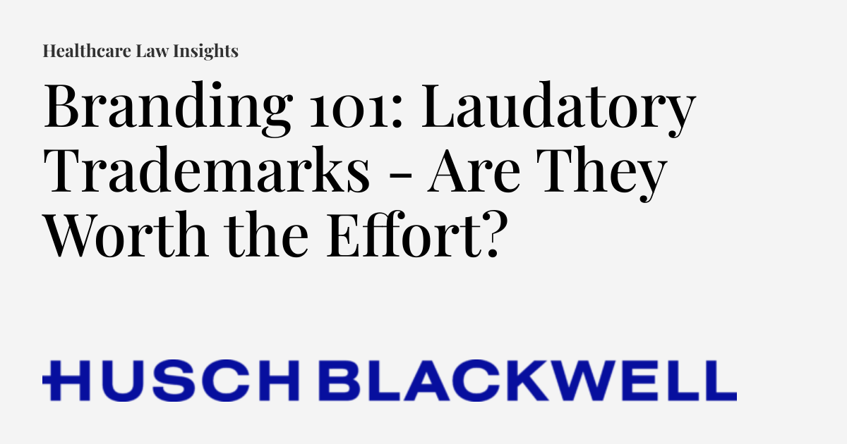 Branding 101: Laudatory Trademarks - Are They Worth the Effort ...