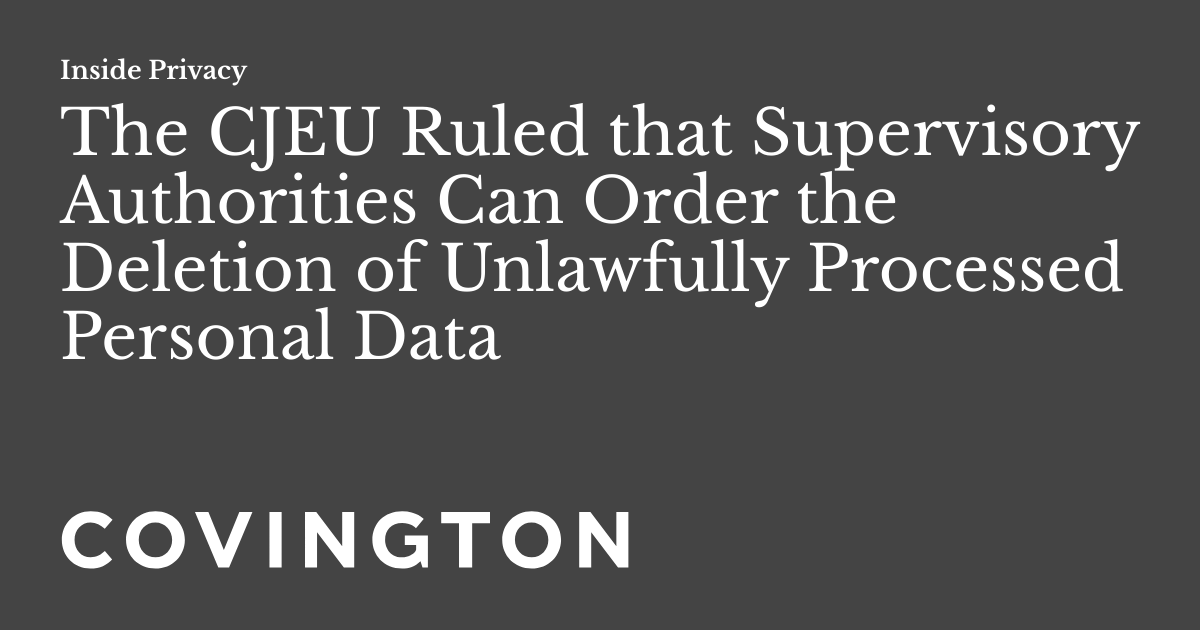 The CJEU Ruled that Supervisory Authorities Can Order the Deletion of ...