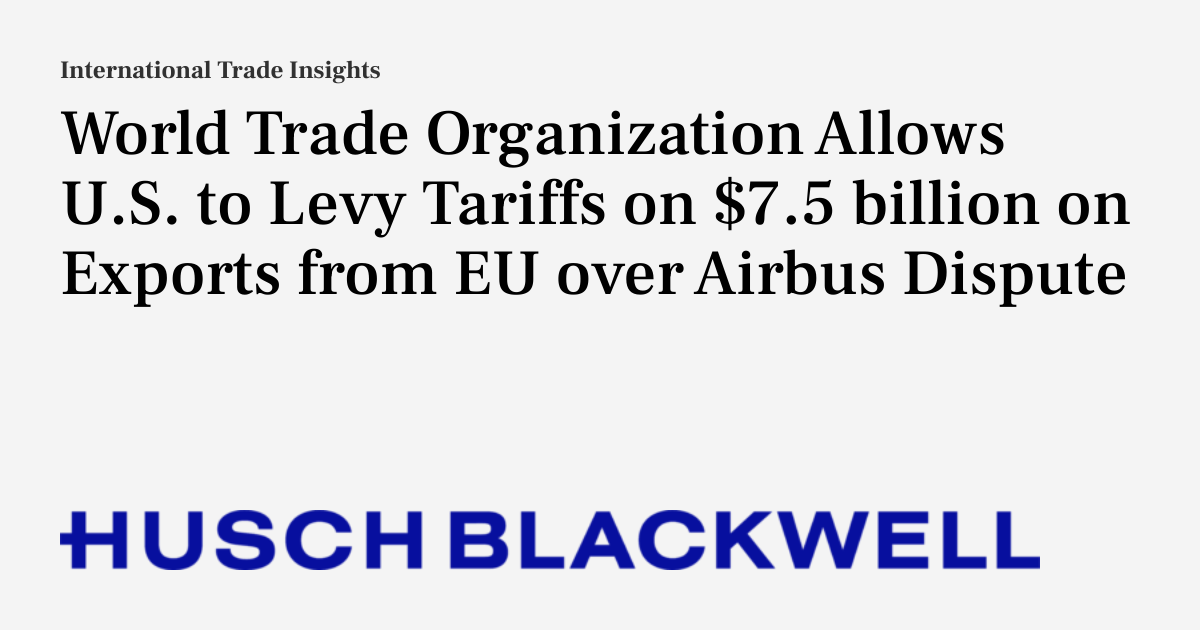 World Trade Organization Allows U.S. to Levy Tariffs on $7.5 billion on ...