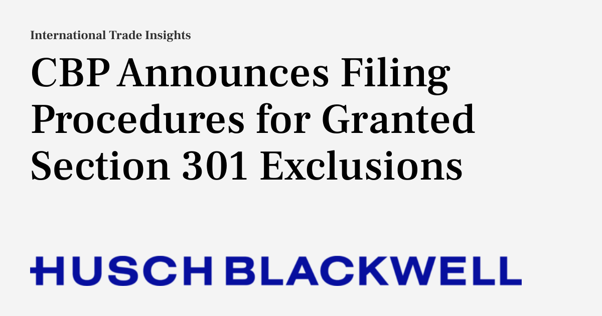 CBP Announces Filing Procedures for Granted Section 301 Exclusions ...
