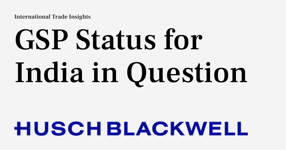 GSP Status for India in Question | International Trade Insights
