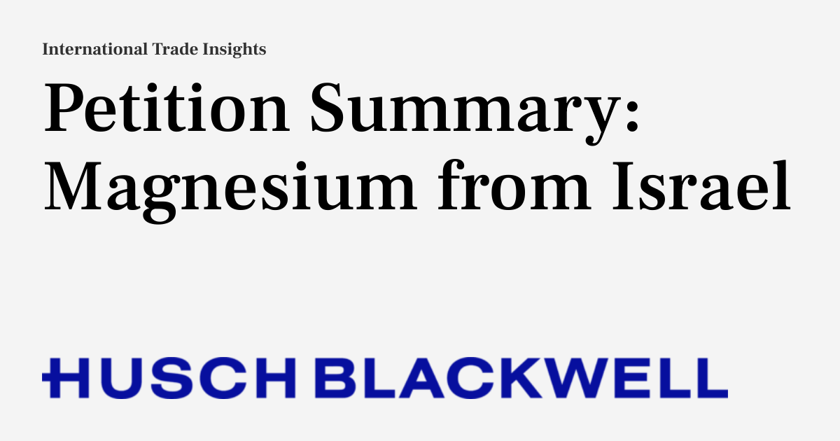 Petition Summary: Magnesium from Israel | International Trade Insights