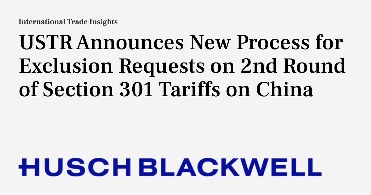USTR Announces New Process for Exclusion Requests on 2nd Round of ...