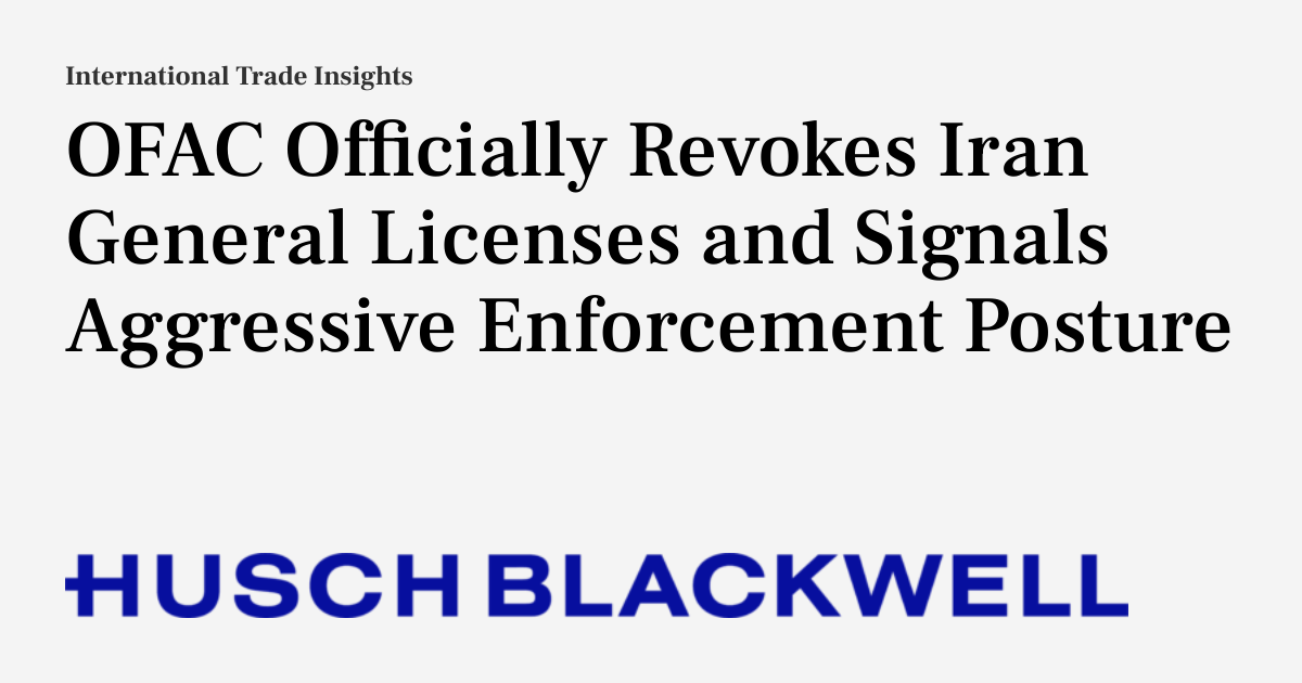 OFAC Officially Revokes Iran General Licenses and Signals Aggressive ...