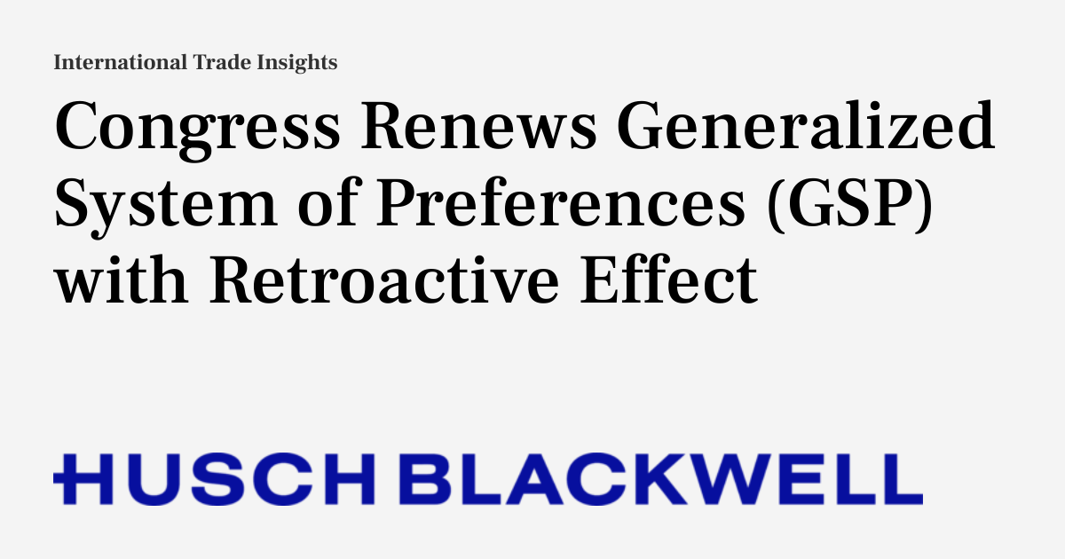 Congress Renews Generalized System of Preferences (GSP) with ...