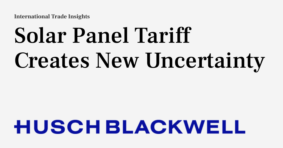 Solar Panel Tariff Creates New Uncertainty | International Trade Insights