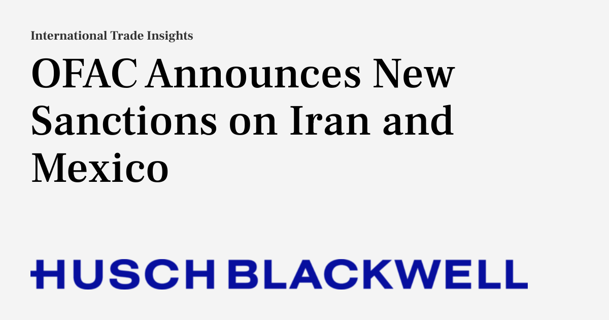 OFAC Announces New Sanctions on Iran and Mexico | International Trade ...