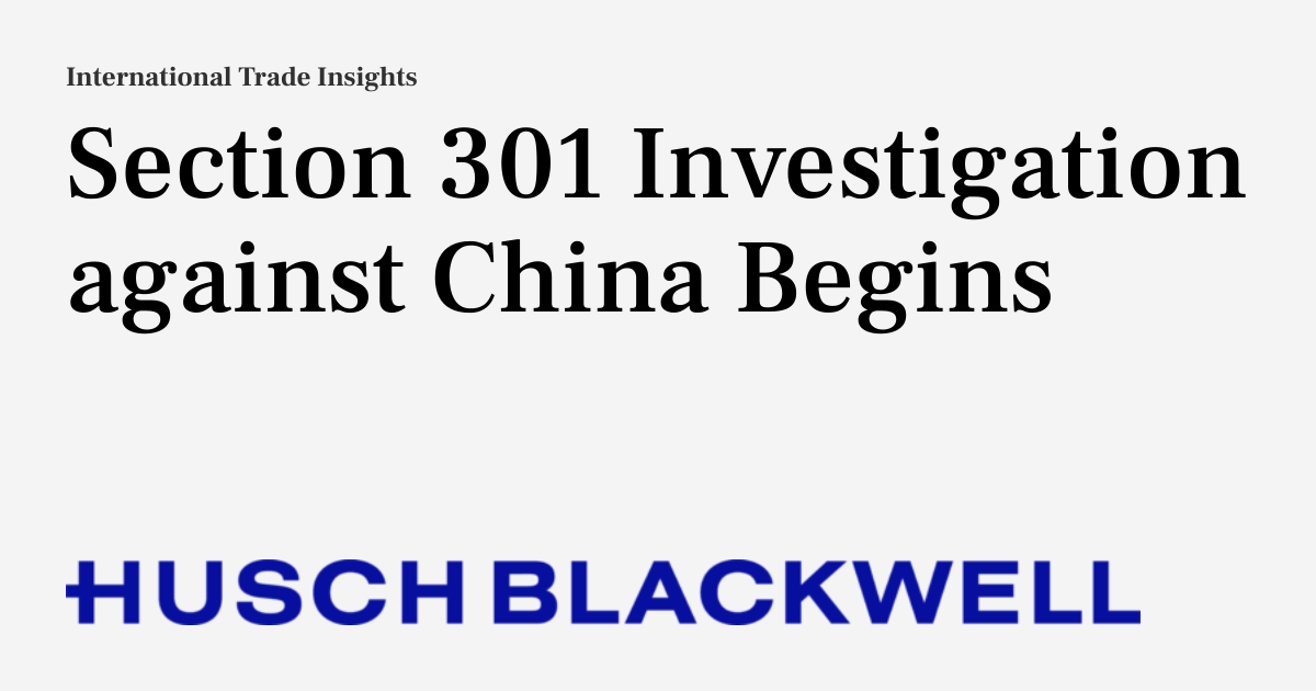 Section 301 Investigation against China Begins | International Trade ...