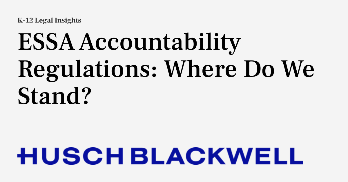 ESSA Accountability Regulations: Where Do We Stand? | K-12 Legal Insights