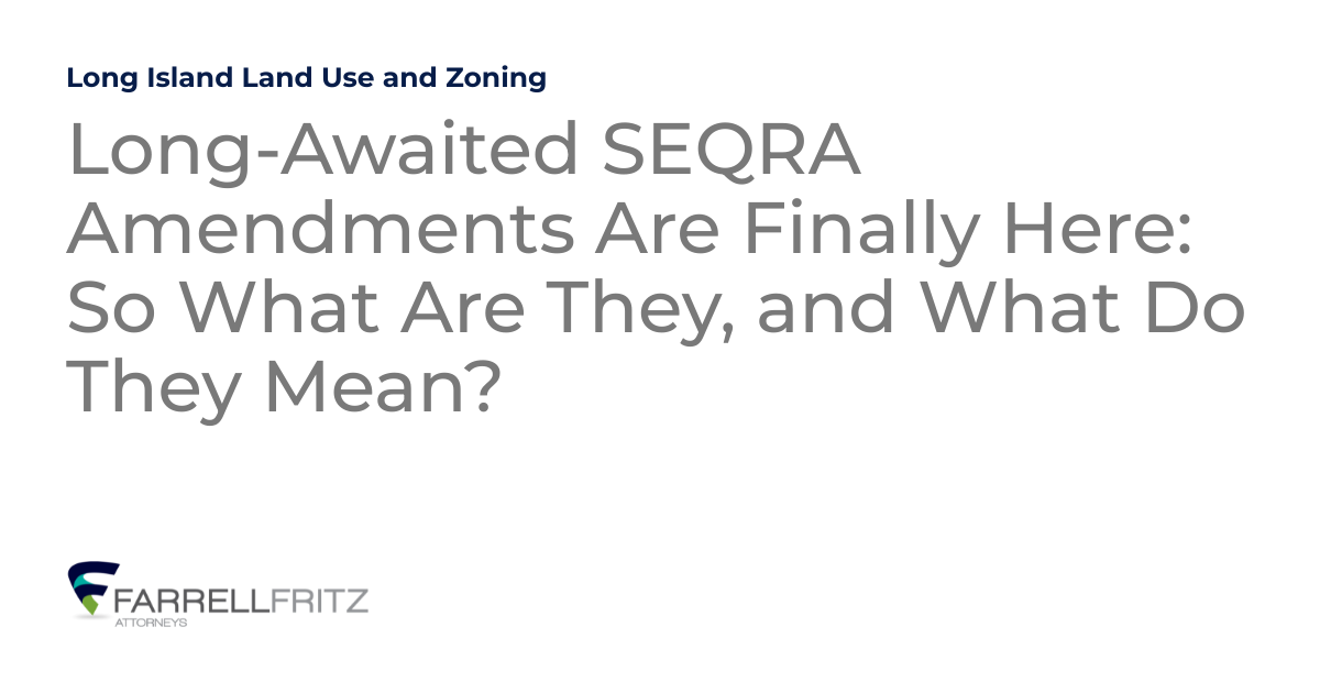 Long-Awaited SEQRA Amendments Are Finally Here: So What Are They, and ...