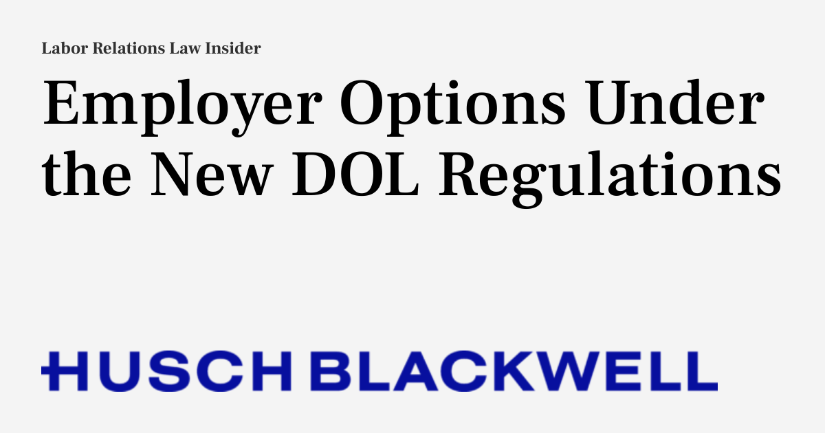 Employer Options Under the New DOL Regulations | Labor Relations Law ...
