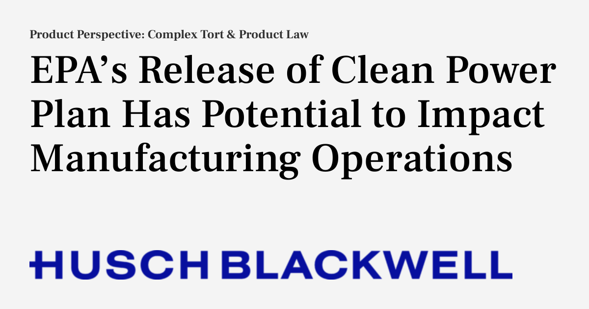 EPA’s Release of Clean Power Plan Has Potential to Impact Manufacturing ...