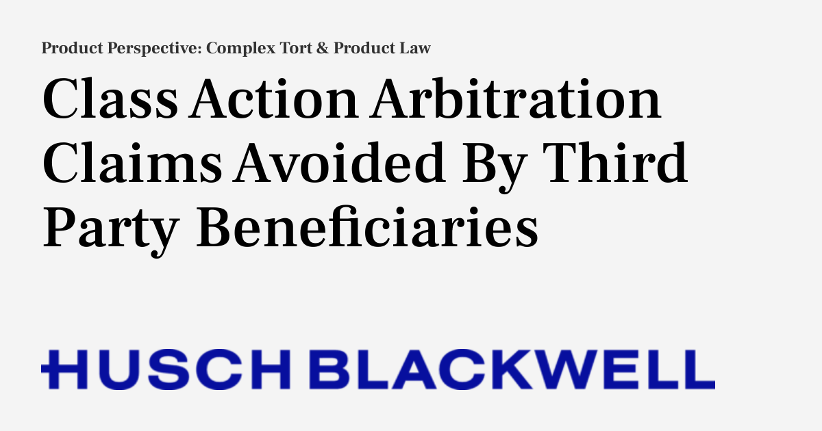 Class Action Arbitration Claims Avoided By Third Party Beneficiaries ...