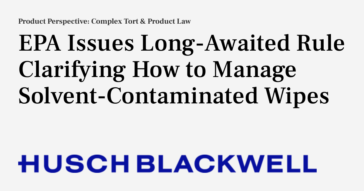 EPA Issues Long-Awaited Rule Clarifying How to Manage Solvent ...