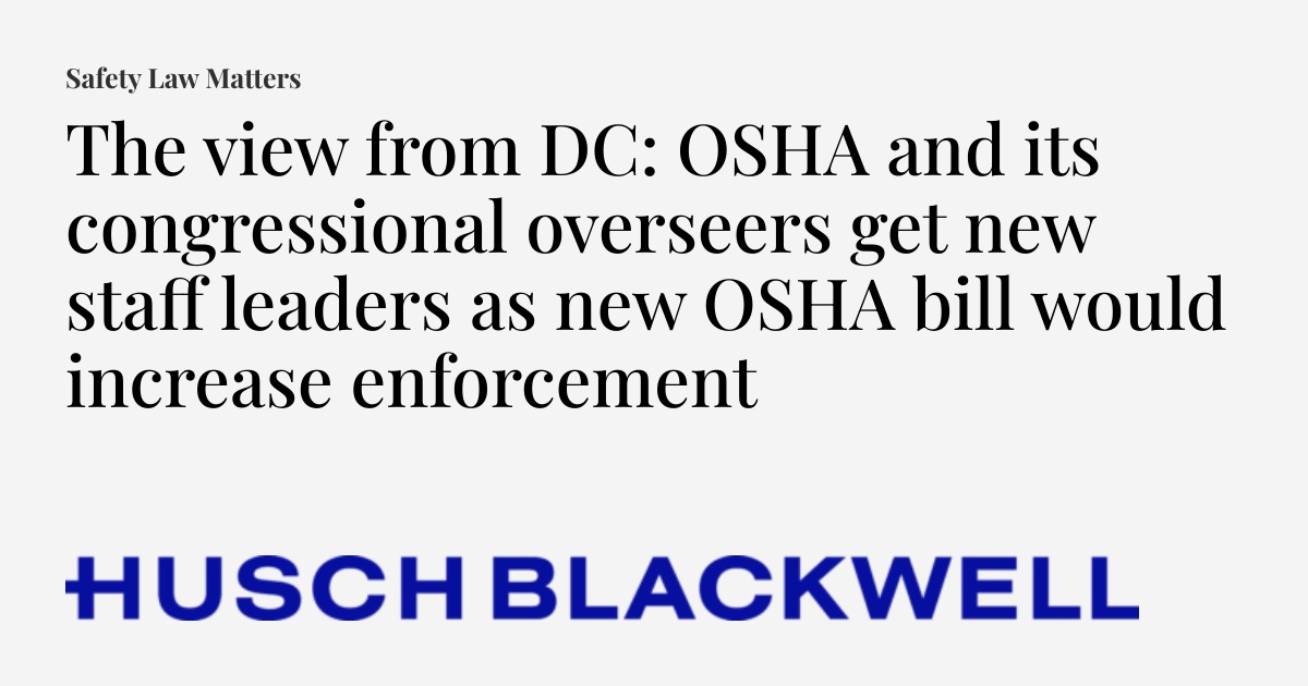 The view from DC: OSHA and its congressional overseers get new staff ...