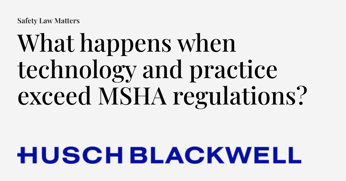 What happens when technology and practice exceed MSHA regulations ...