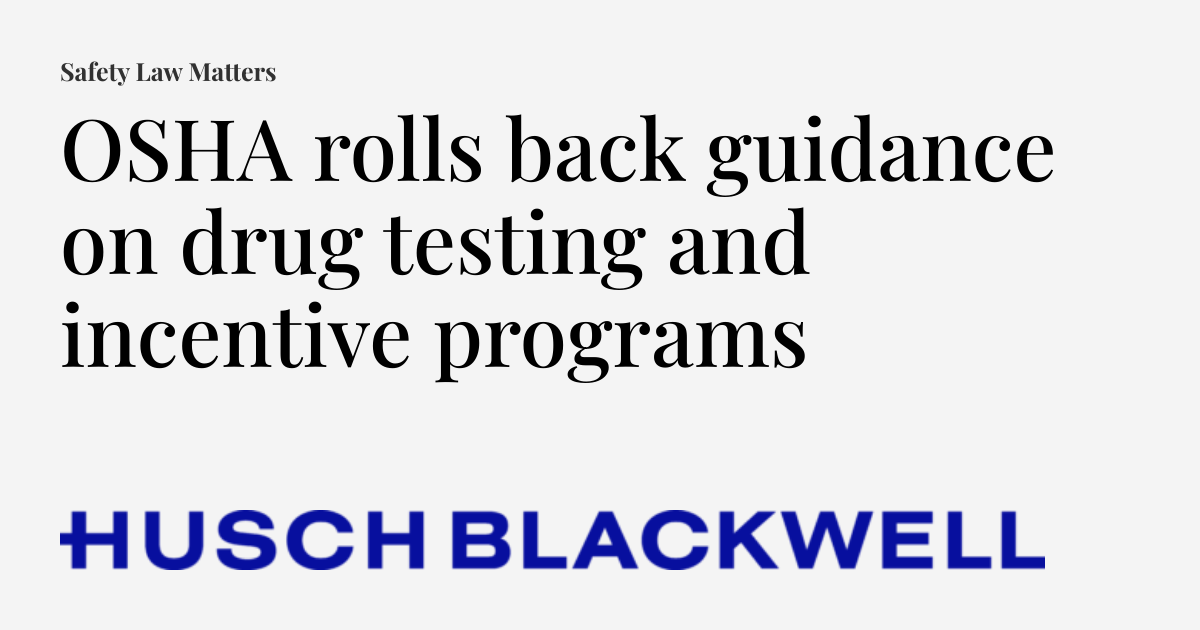 OSHA rolls back guidance on drug testing and incentive programs ...
