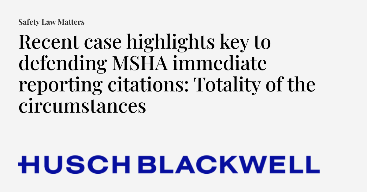 Recent case highlights key to defending MSHA immediate reporting ...
