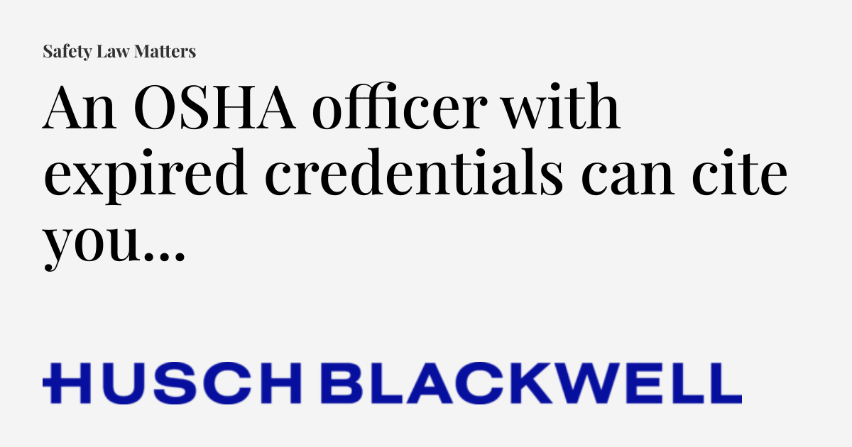 An OSHA officer with expired credentials can cite you... | Safety Law ...