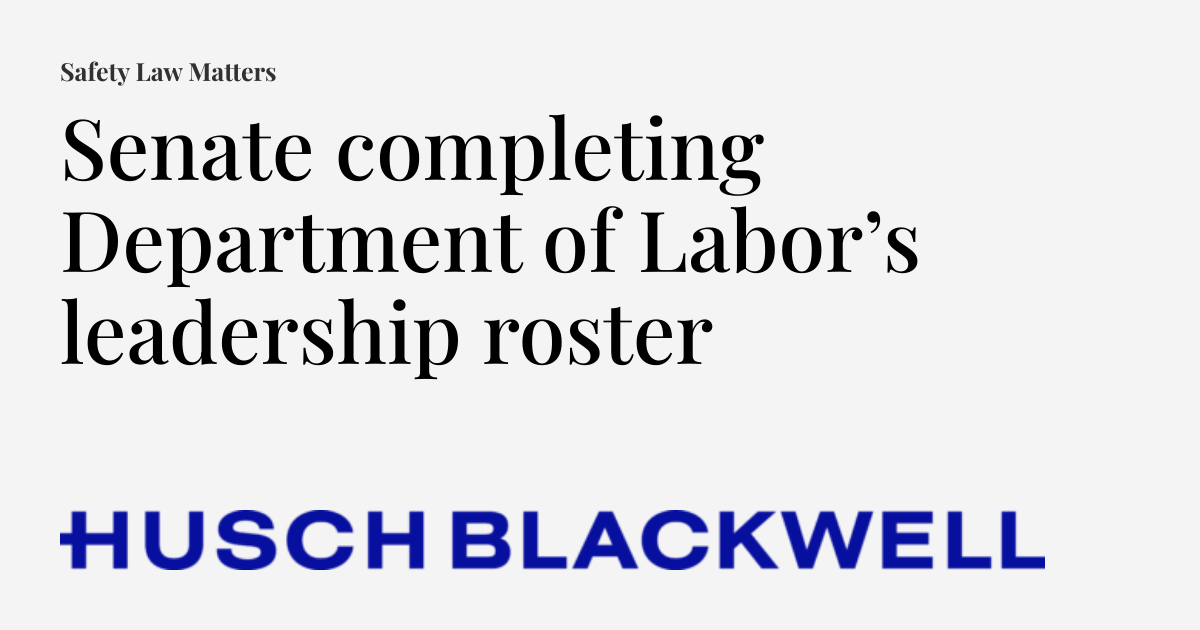 Senate completing Department of Labor’s leadership roster | Safety Law ...