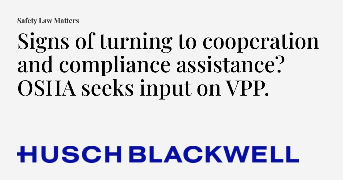 Signs of turning to cooperation and compliance assistance? OSHA seeks ...