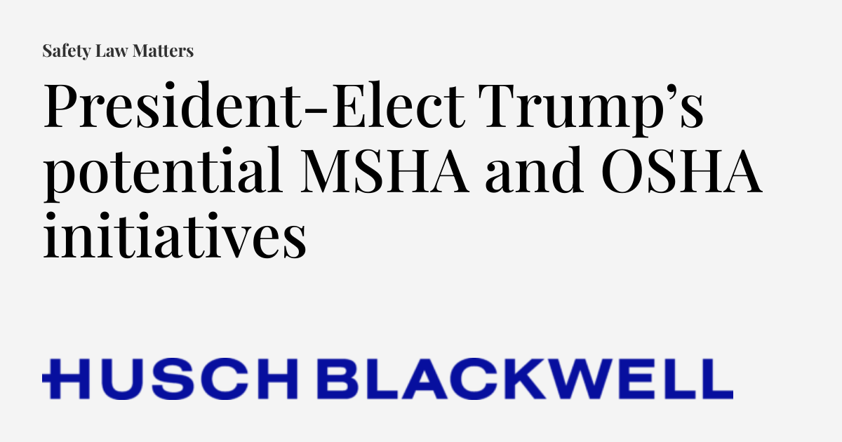 President-Elect Trump’s potential MSHA and OSHA initiatives | Safety ...