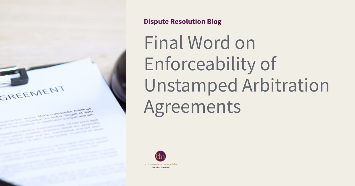 Final Word on Enforceability of Unstamped Arbitration Agreements | Dispute Resolution Blog