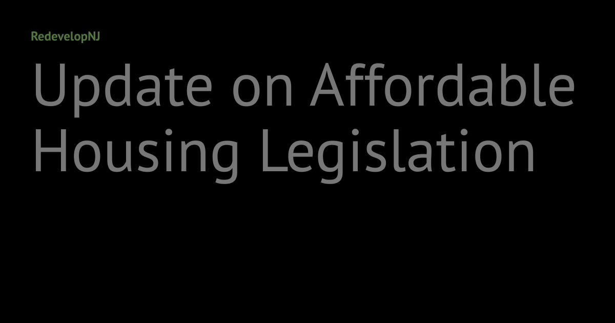 Update on Affordable Housing Legislation | RedevelopNJ