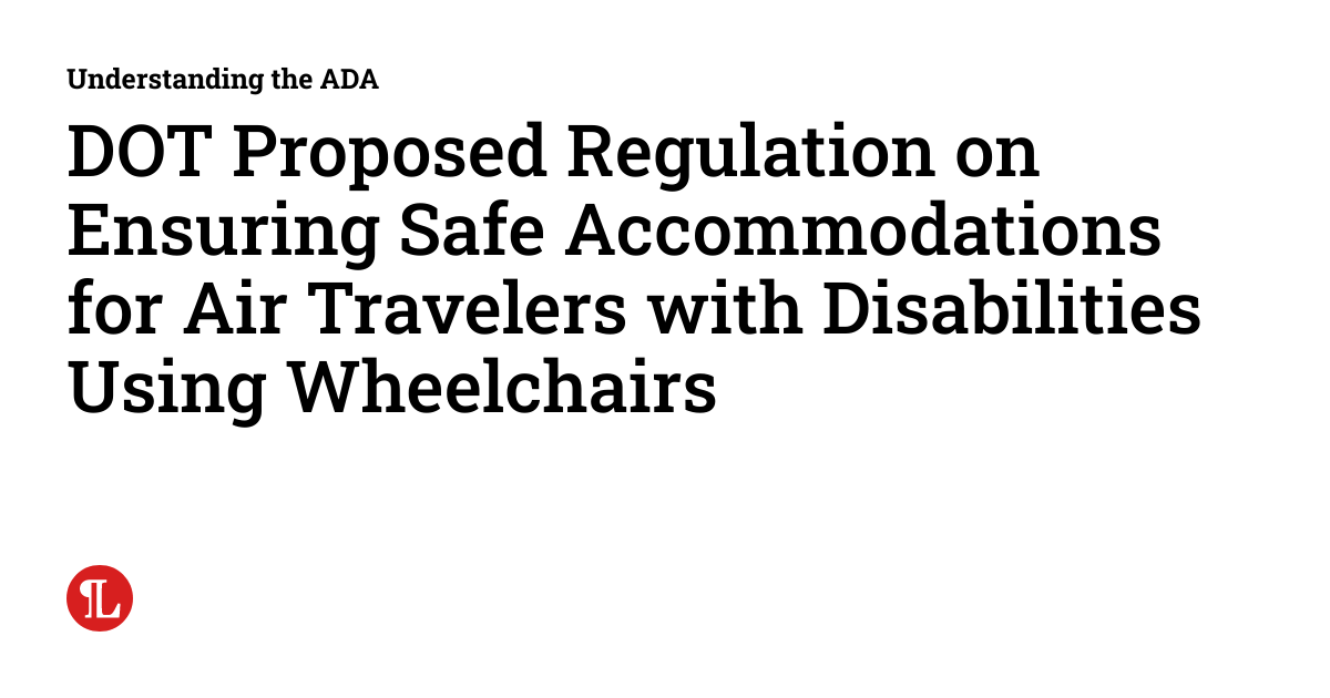 DOT Proposed Regulation on Ensuring Safe Accommodations for Air ...