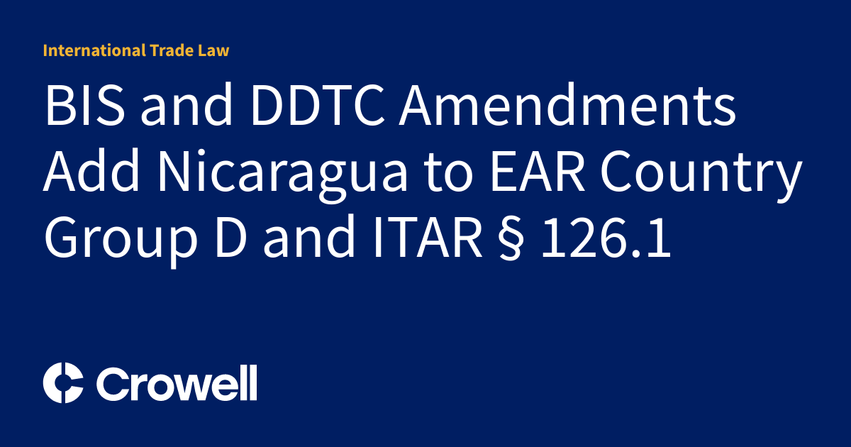 BIS and DDTC Amendments Add Nicaragua to EAR Country Group D and ITAR ...