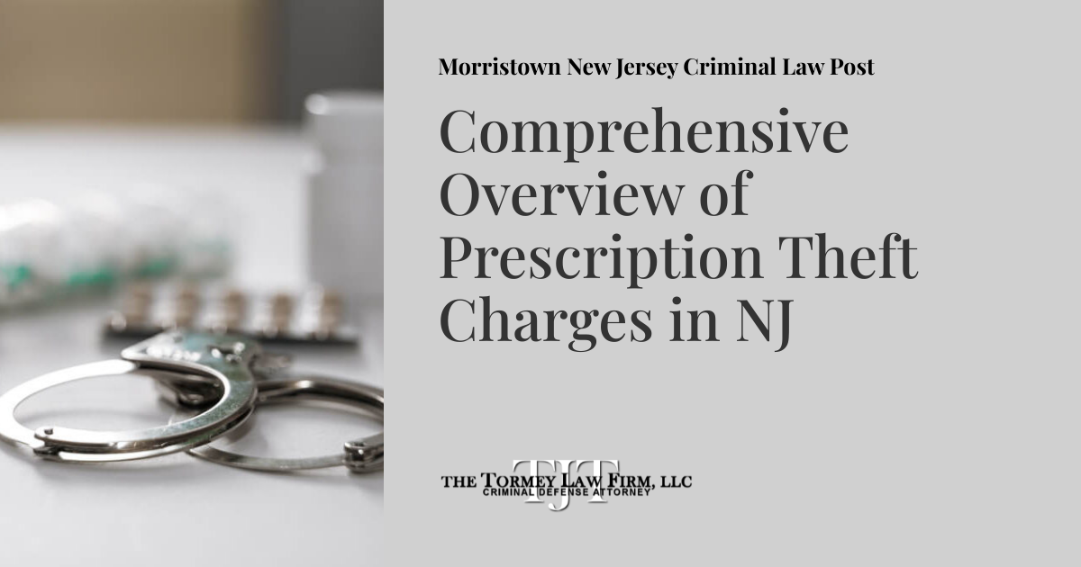 Comprehensive Overview of Prescription Theft Charges in NJ