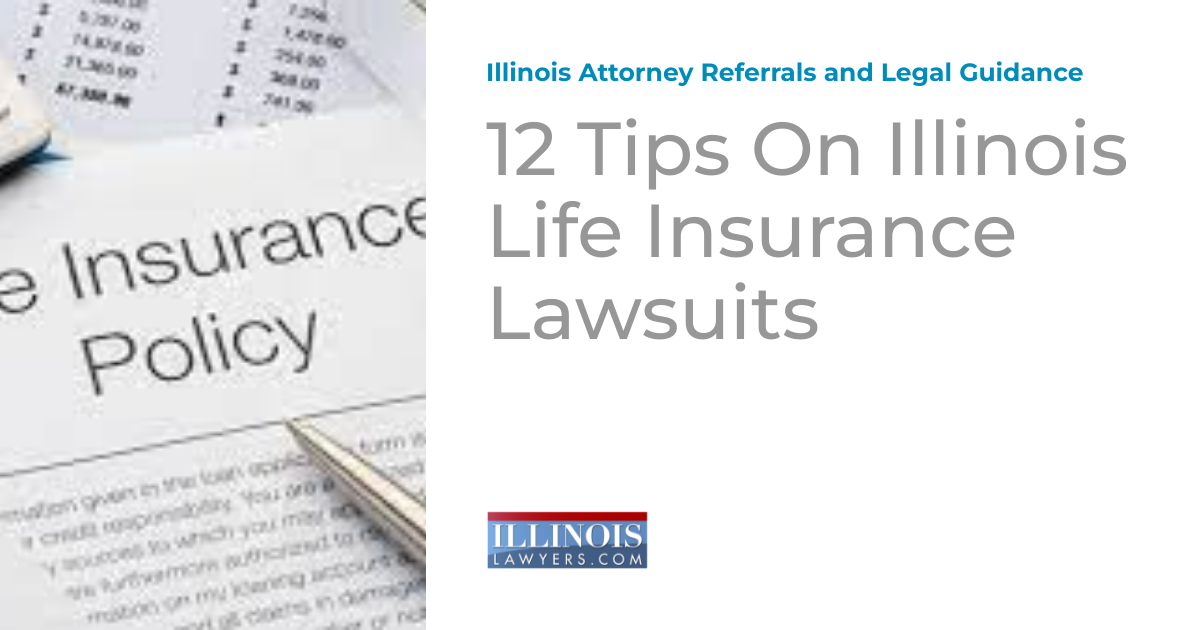 12 Tips On Illinois Life Insurance Lawsuits | Illinois Attorney ...