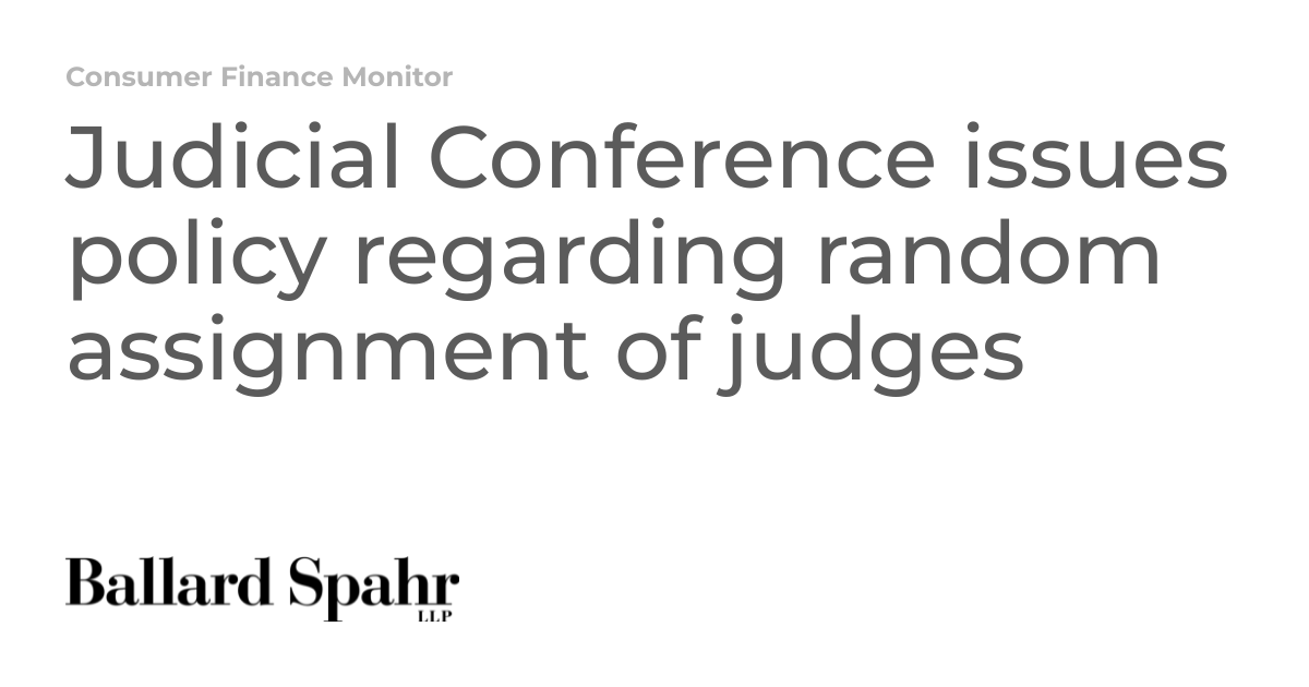 Judicial Conference issues policy regarding random assignment of judges ...