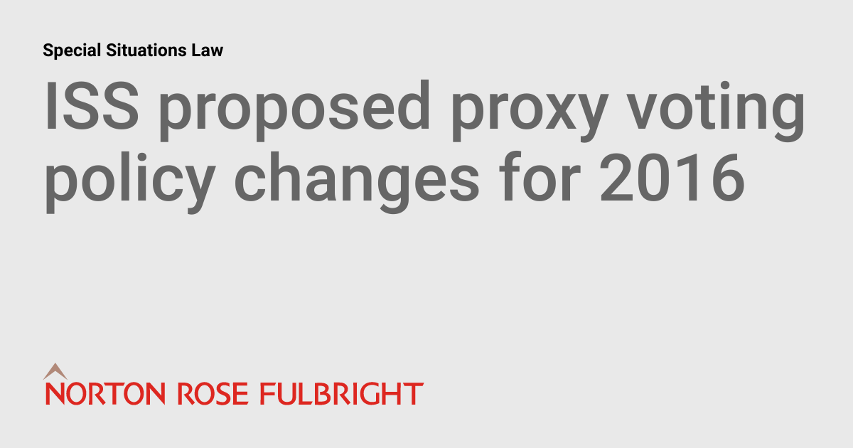 ISS proposed proxy voting policy changes for 2016 | Special Situations Law