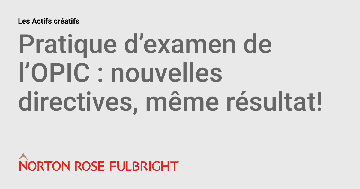 Pratique d’examen de l’OPIC : nouvelles directives, même résultat ...