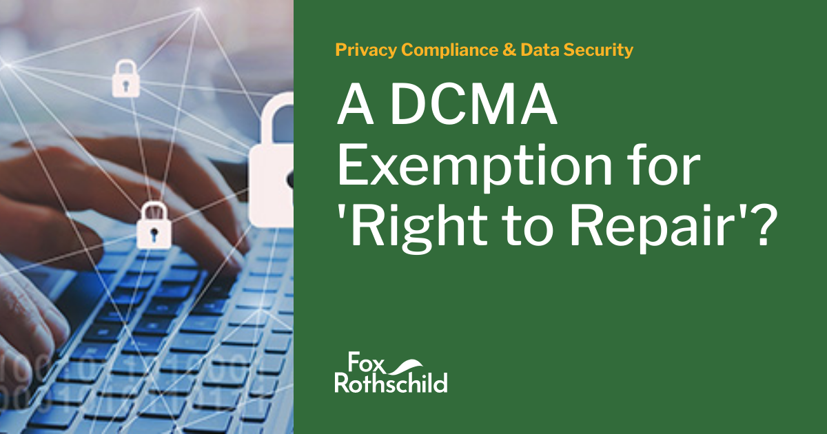 A DCMA Exemption for 'Right to Repair'? | Privacy Compliance & Data ...
