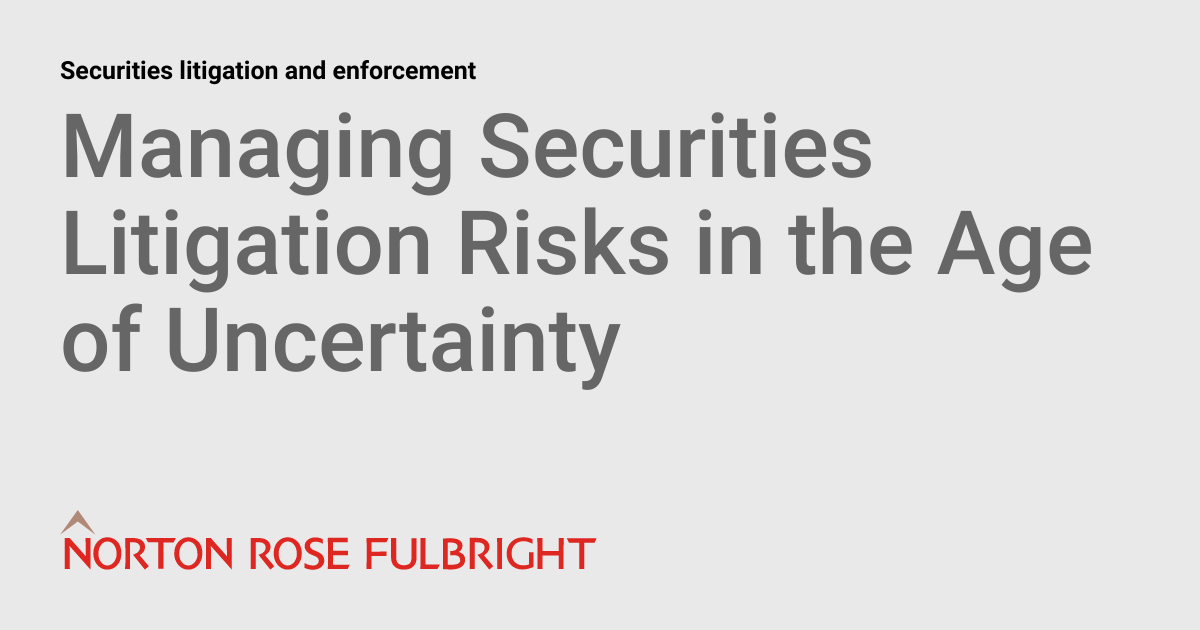 Managing Securities Litigation Risks in the Age of Uncertainty ...
