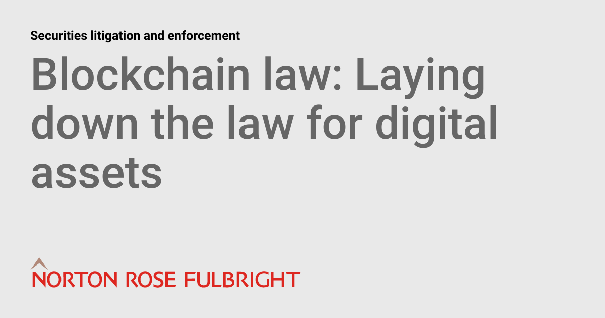 Blockchain law: Laying down the law for digital assets | Securities ...