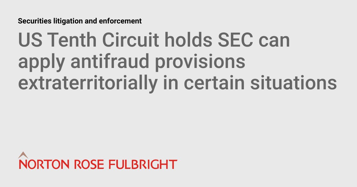 US Tenth Circuit holds SEC can apply antifraud provisions ...
