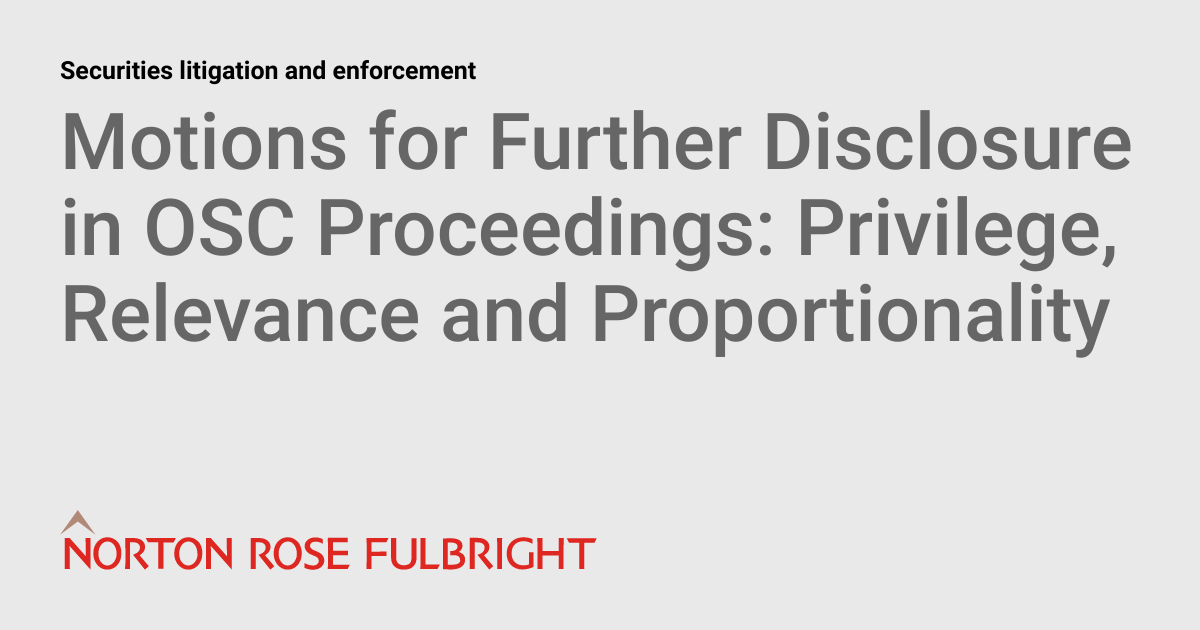 Motions for Further Disclosure in OSC Proceedings: Privilege, Relevance ...