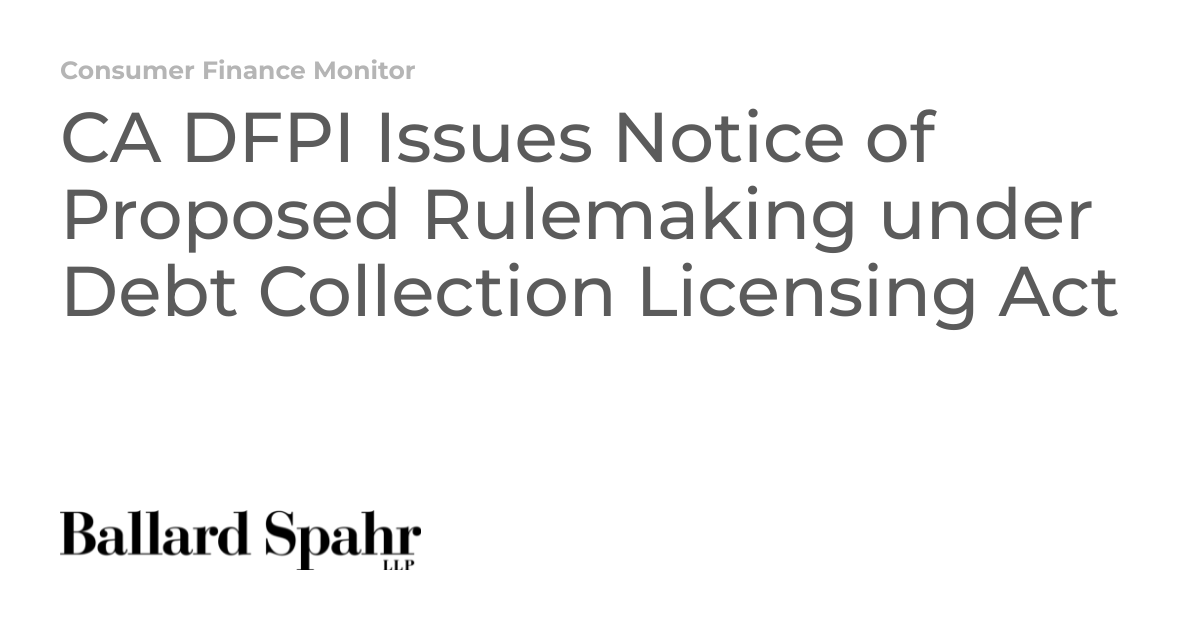CA DFPI Issues Notice of Proposed Rulemaking under Debt Collection ...