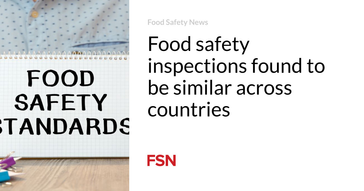 Food safety inspections found to be similar across countries | Food ...
