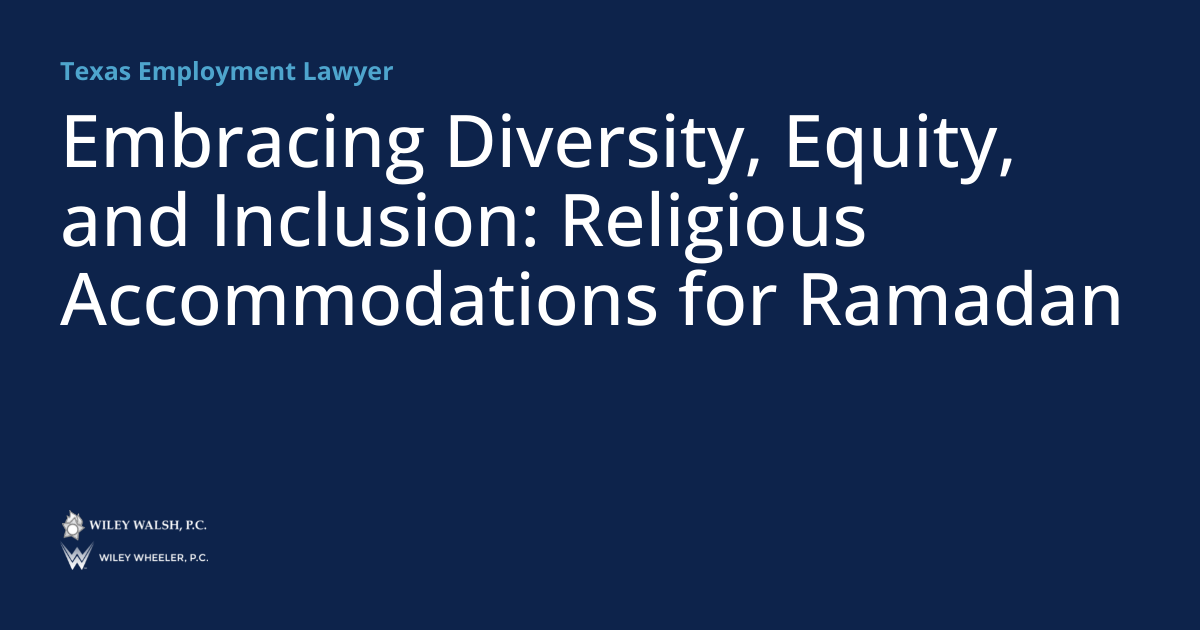 Embracing Diversity, Equity, and Inclusion: Religious Accommodations for Ramadan | Texas ...