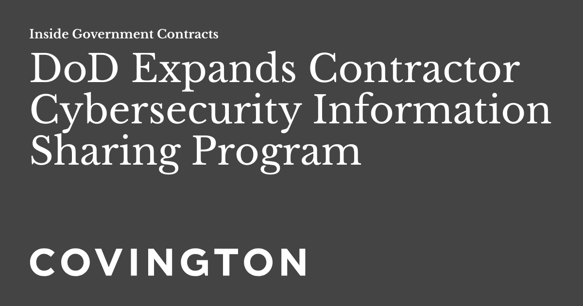 DoD Expands Contractor Cybersecurity Information Sharing Program ...
