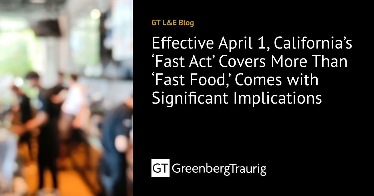 Effective April 1, California’s ‘Fast Act’ Covers More Than ‘Fast Food ...