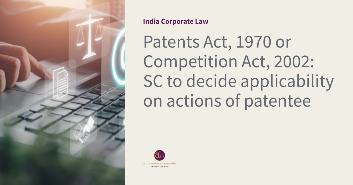 Patents Act, 1970 or Competition Act, 2002: SC to decide applicability ...